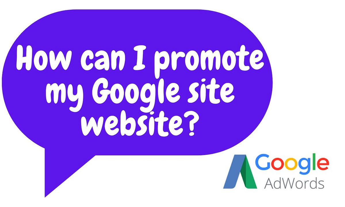 How can I promote my Google site website? | by Mizan Rahman | Jul, 2023 ...