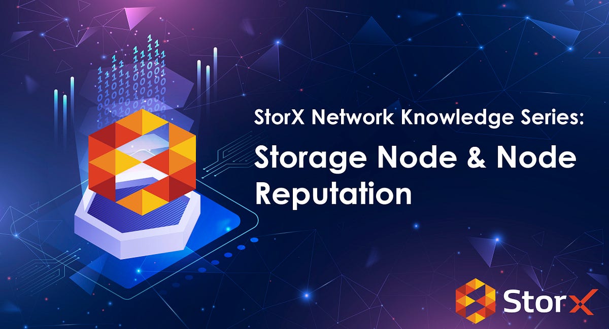 StorX Network Knowledge Series: Storage Node & Node Reputation. | by ...