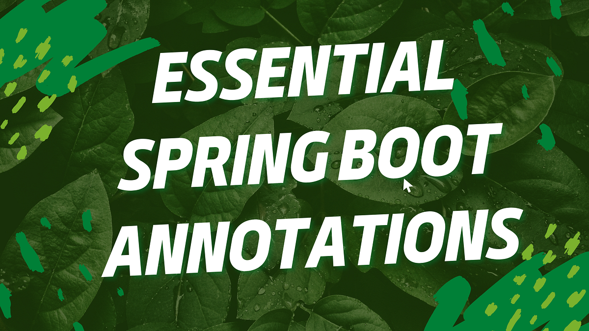 🧩 Essential Spring Boot Annotations You Need to Know (with Real Examples) | by Aditii Saxenaa ...