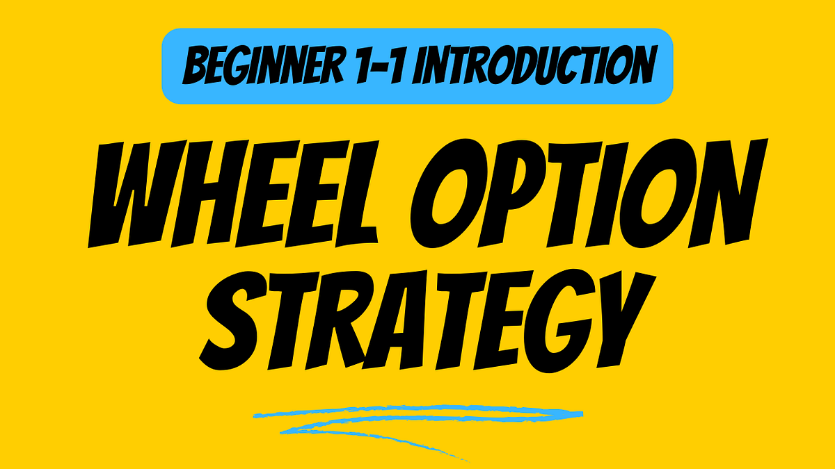 [Beginner] The Wheel Options Strategy Guide 1–1 Intro. | by Barry Games ...