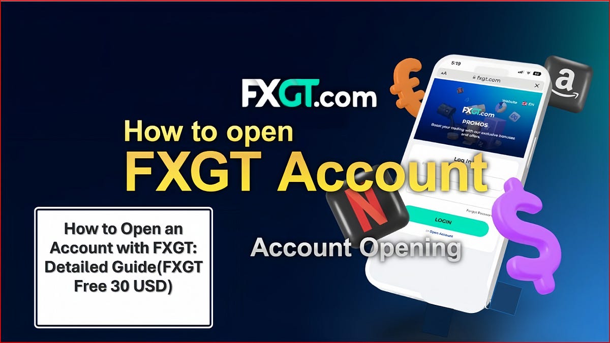How to Open an Account with FXGT: Detailed Guide(FXGT Free 30 USD) | by Hoangngabdy | Jul, 2024 ...