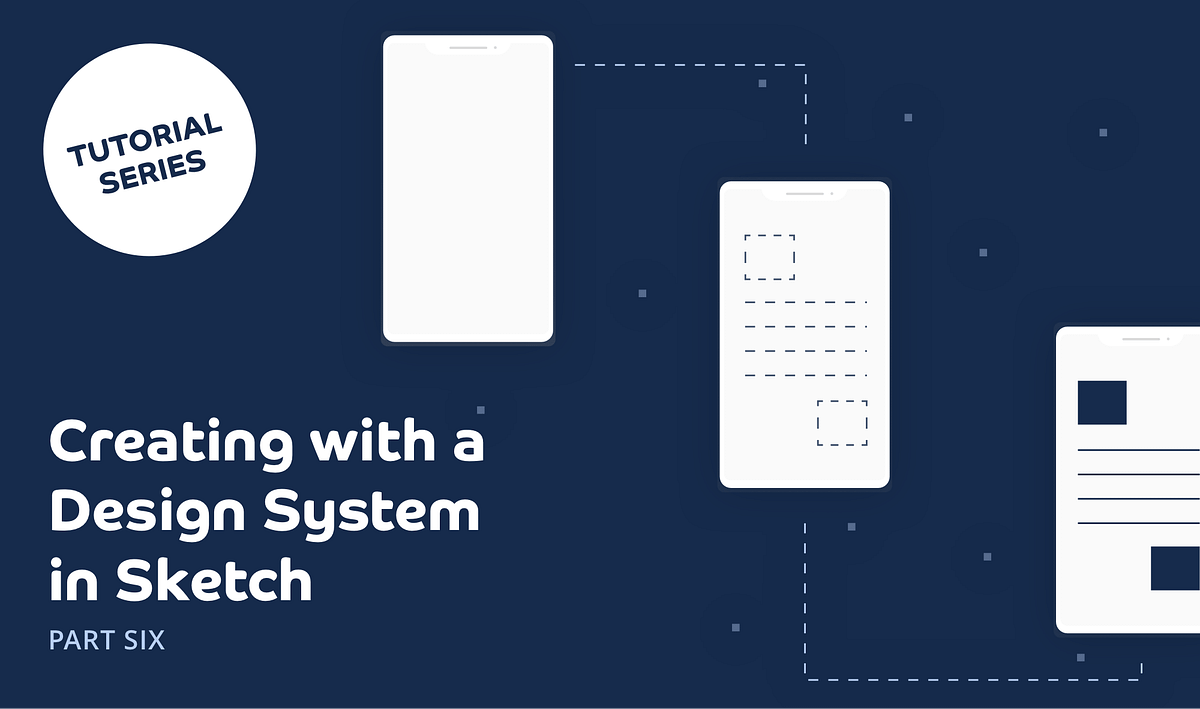 Creating with a Design System in Sketch: Part Six [Tutorial] | by Marc ...