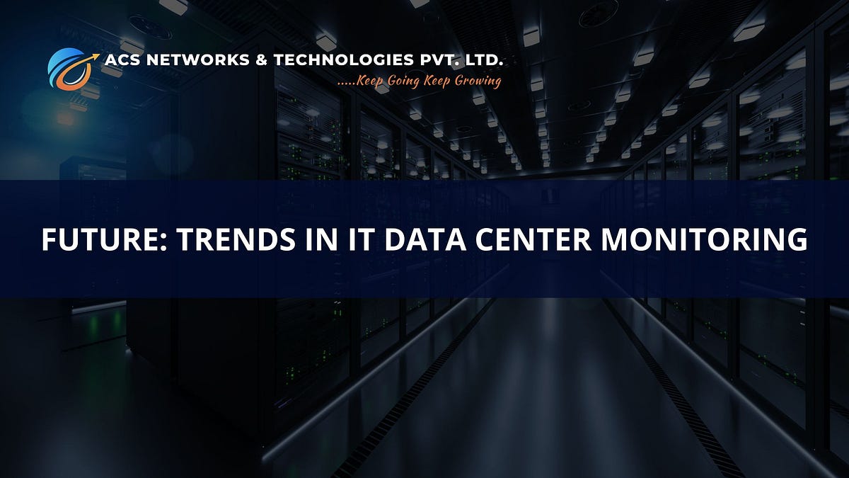 Trends in IT Data Center Monitoring Services and Infrastructure Support ...