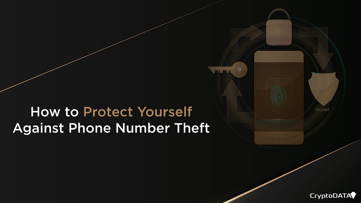How to Protect Yourself Against Phone Number Theft | by CryptoDATA Tech ...