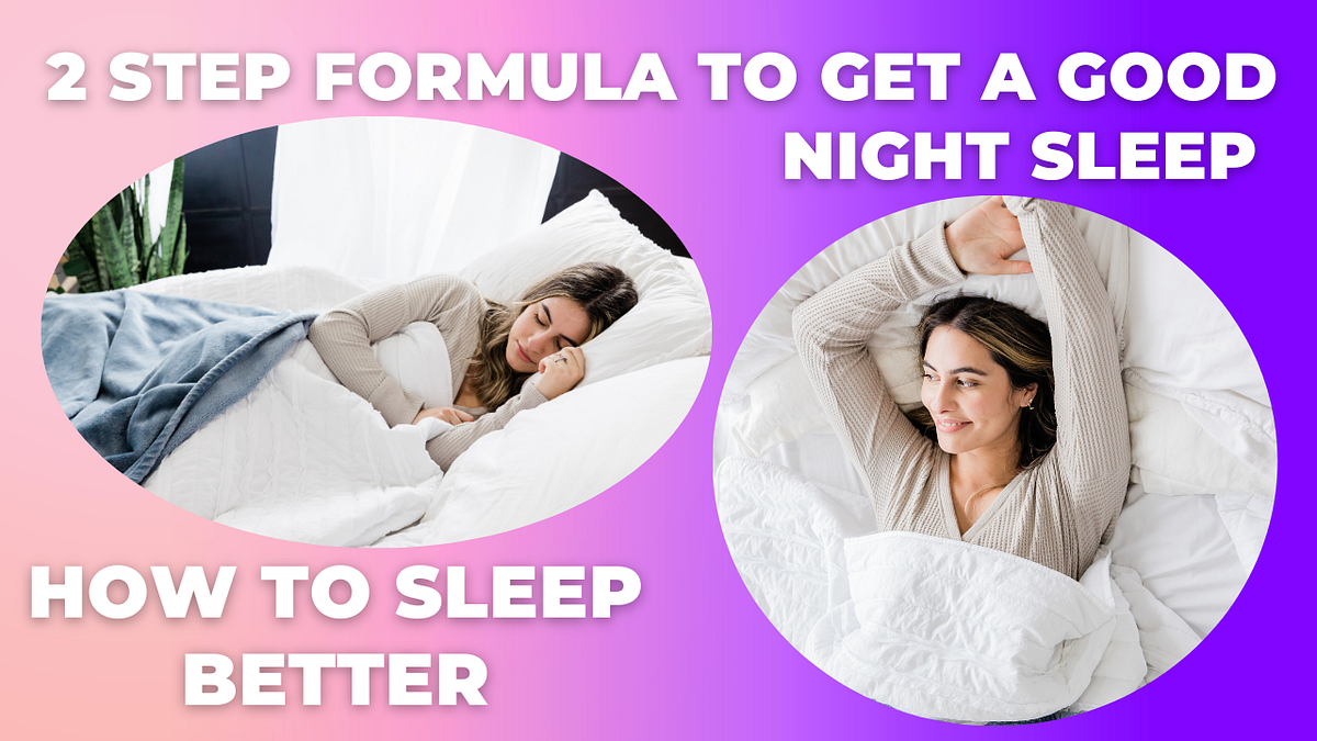 How to Sleep Better | 2 Step Formula to get a Good Night Sleep | Sleep ...