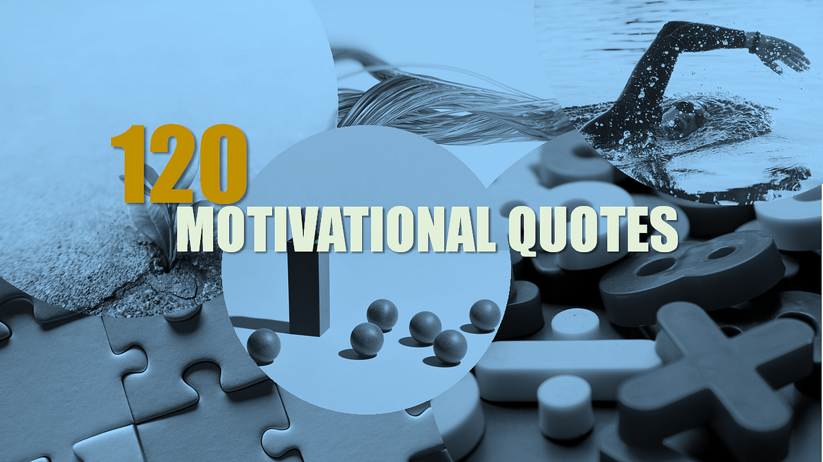 120 Motivational Quotes To Inspire You | by Alejandro Clavel | Medium