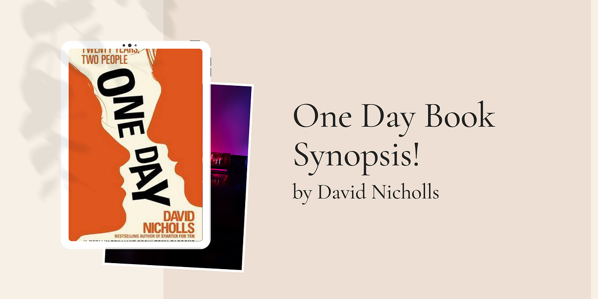 One Day Book Synopsis!. Unlock the secrets of love, loss, and… | by ...