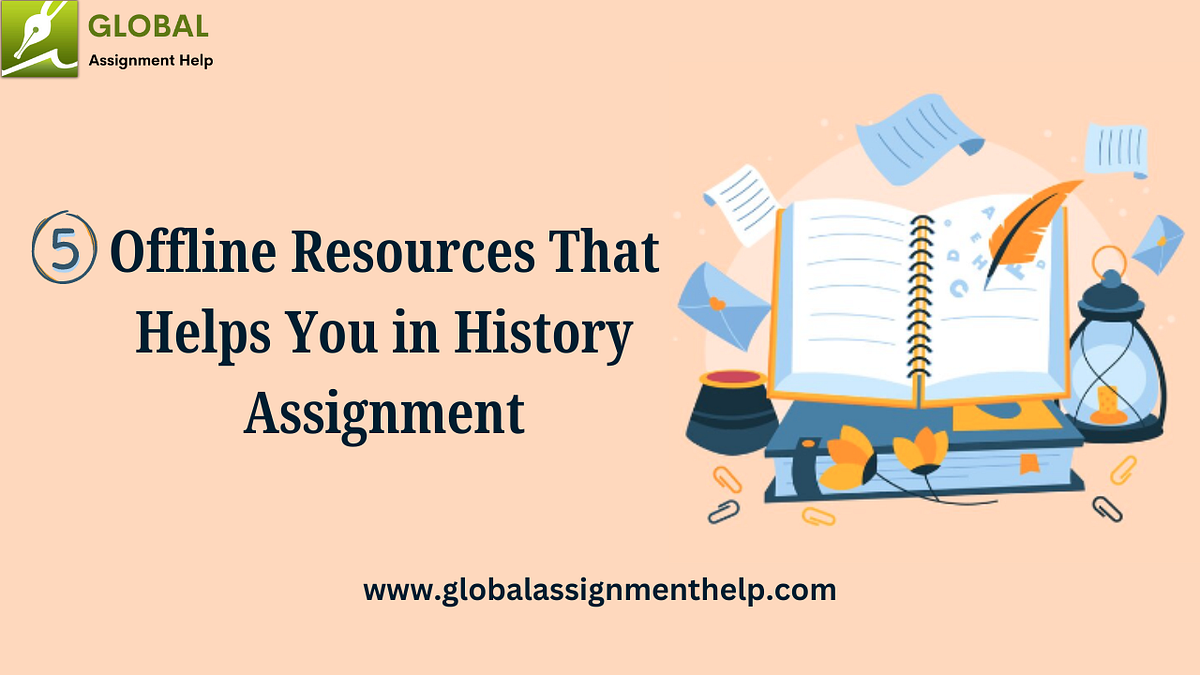 5 Offline Resources That Help You in History Assignment | by David ...