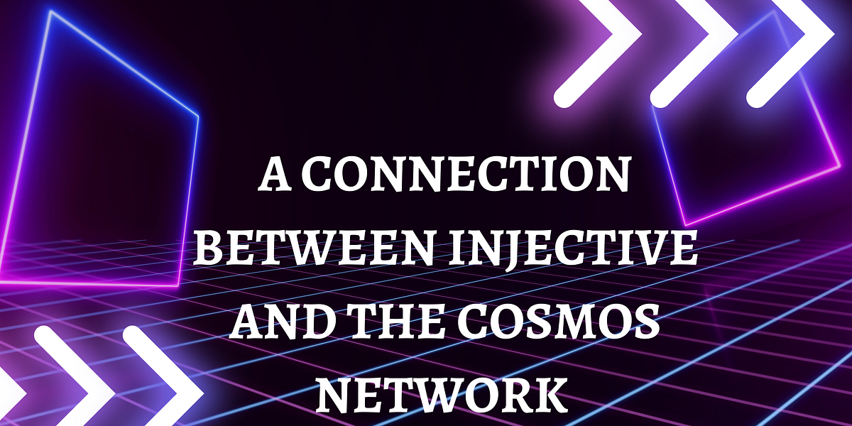 INJECTIVE AND COSMOS NETWORK CONNECTION | by crypto_queen | Medium