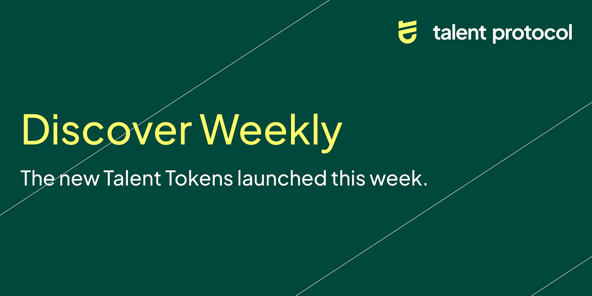Discover Weekly — 28. Feb. Hey everyone 👋, | by Talent Protocol | Medium