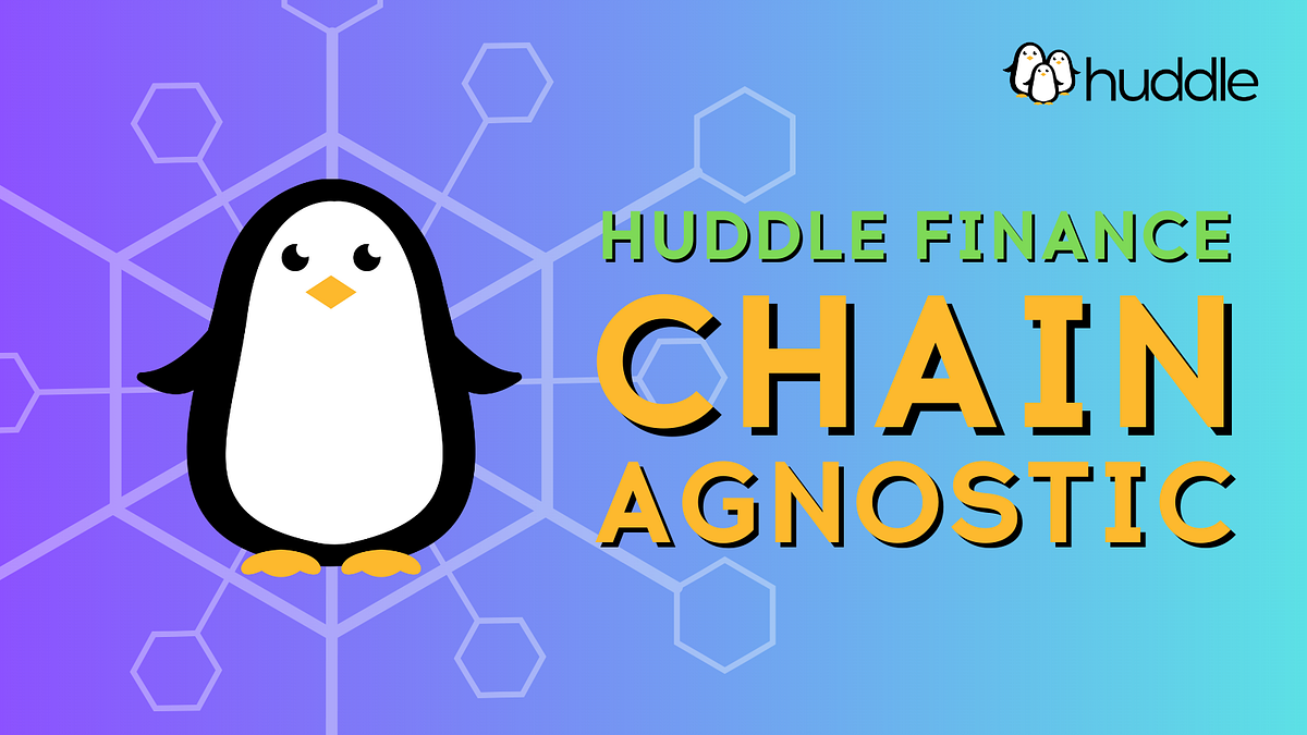 Huddle Finance: The ‘Chain Agnostic’ Solution for Easy Blockchain Use ...