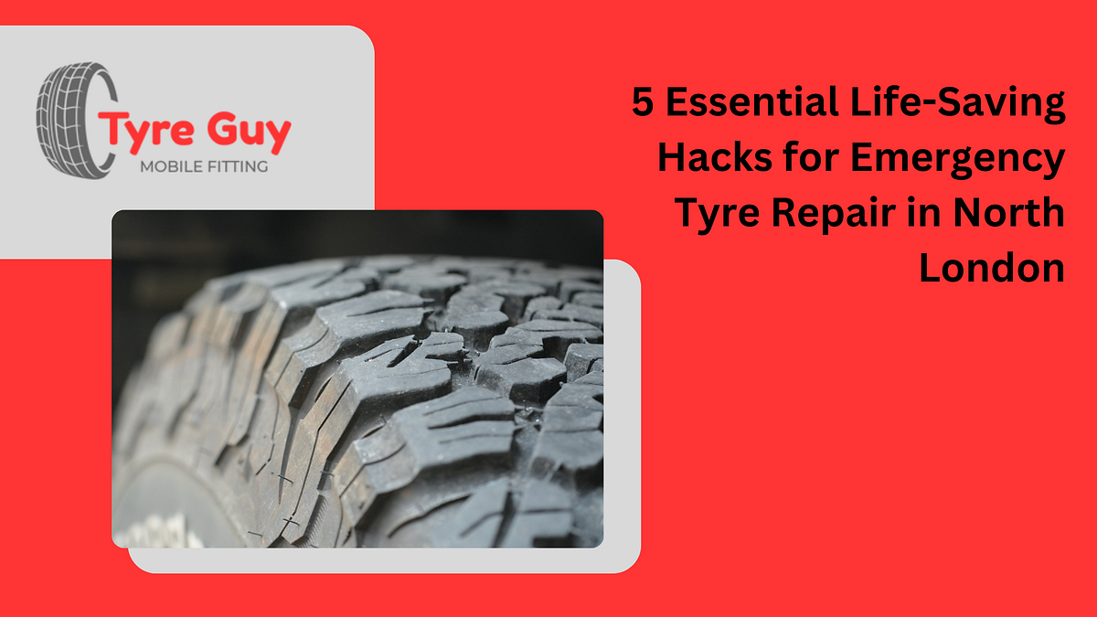 5 Essential Life-Saving Hacks for Emergency Tyre Repair in North London | by Mark Steve | May ...
