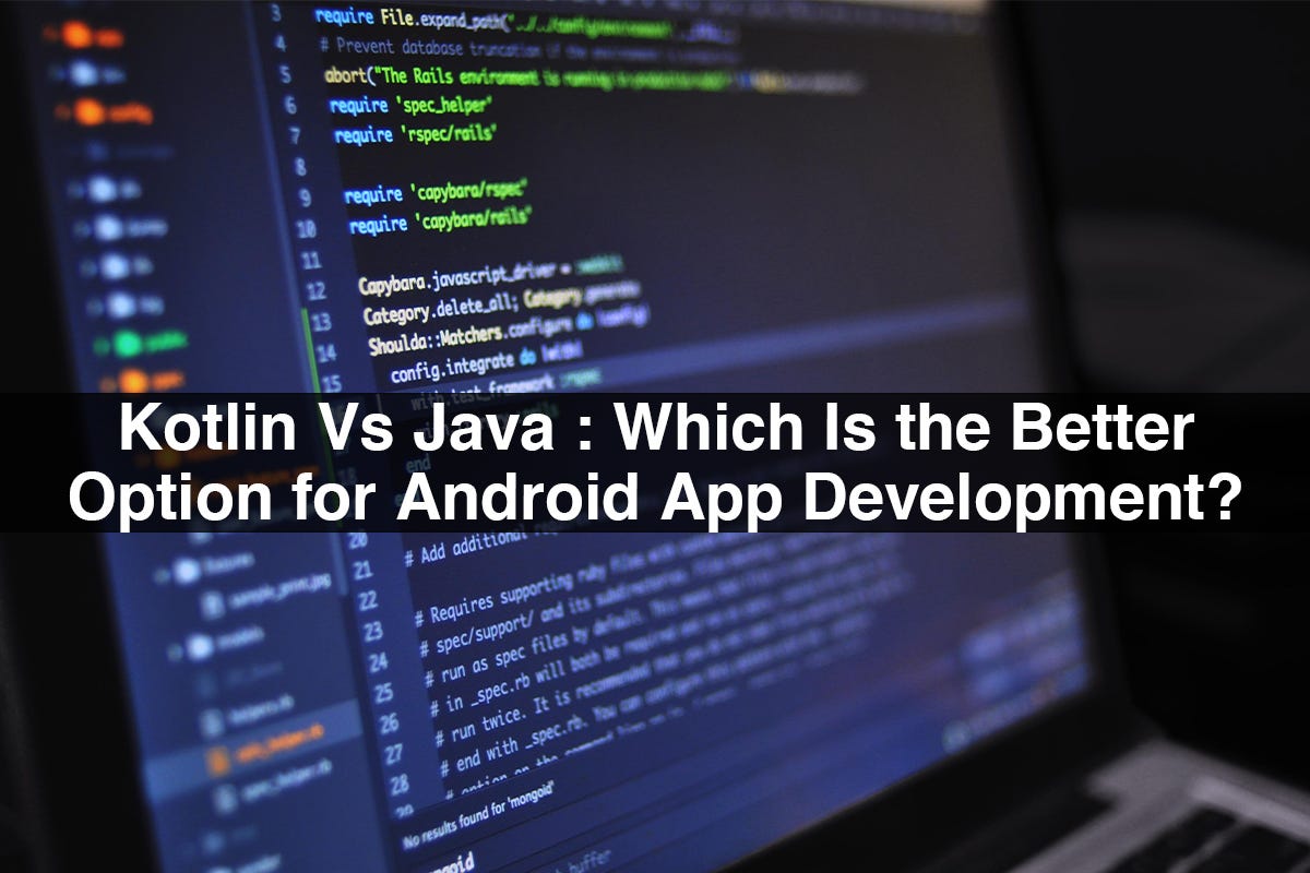 Kotlin Vs Java: Which Is the Better Option for Android App Development? | by App Developers Near ...