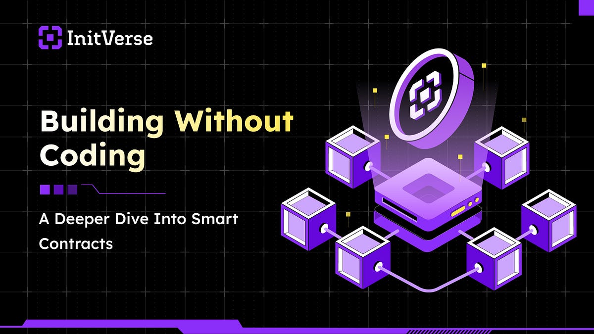 Building Without Coding (2): A Deeper Dive into Smart Contracts | by InitVerse Editor ...