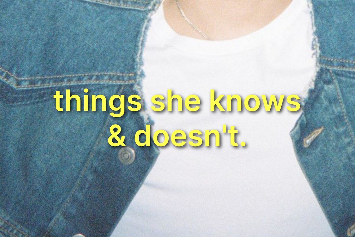things she knows & doesn’t. | by vera marie | Jun, 2023 | Medium
