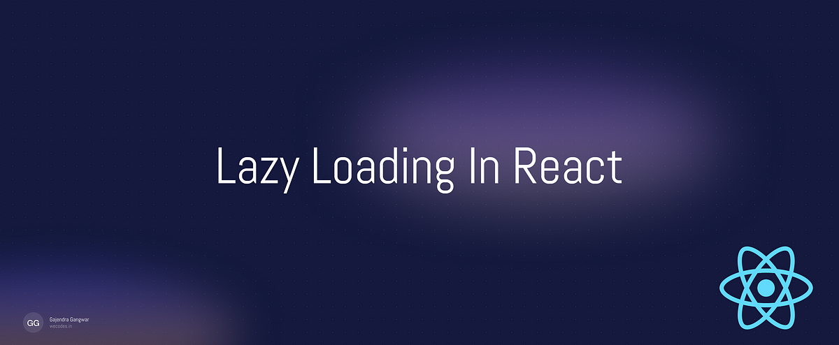 Understanding Lazy Loading In React Boosting Performance And User