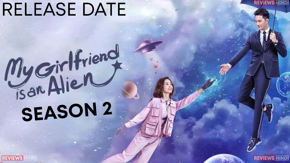 My Girlfriend is Alien 2 | My Girlfriend is Alien Season 2 — Everything ...