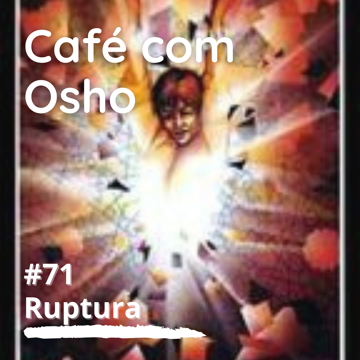 CO71 — Ruptura. Ruptura Tarot Zen de Osho | by Cafe com Osho | Medium