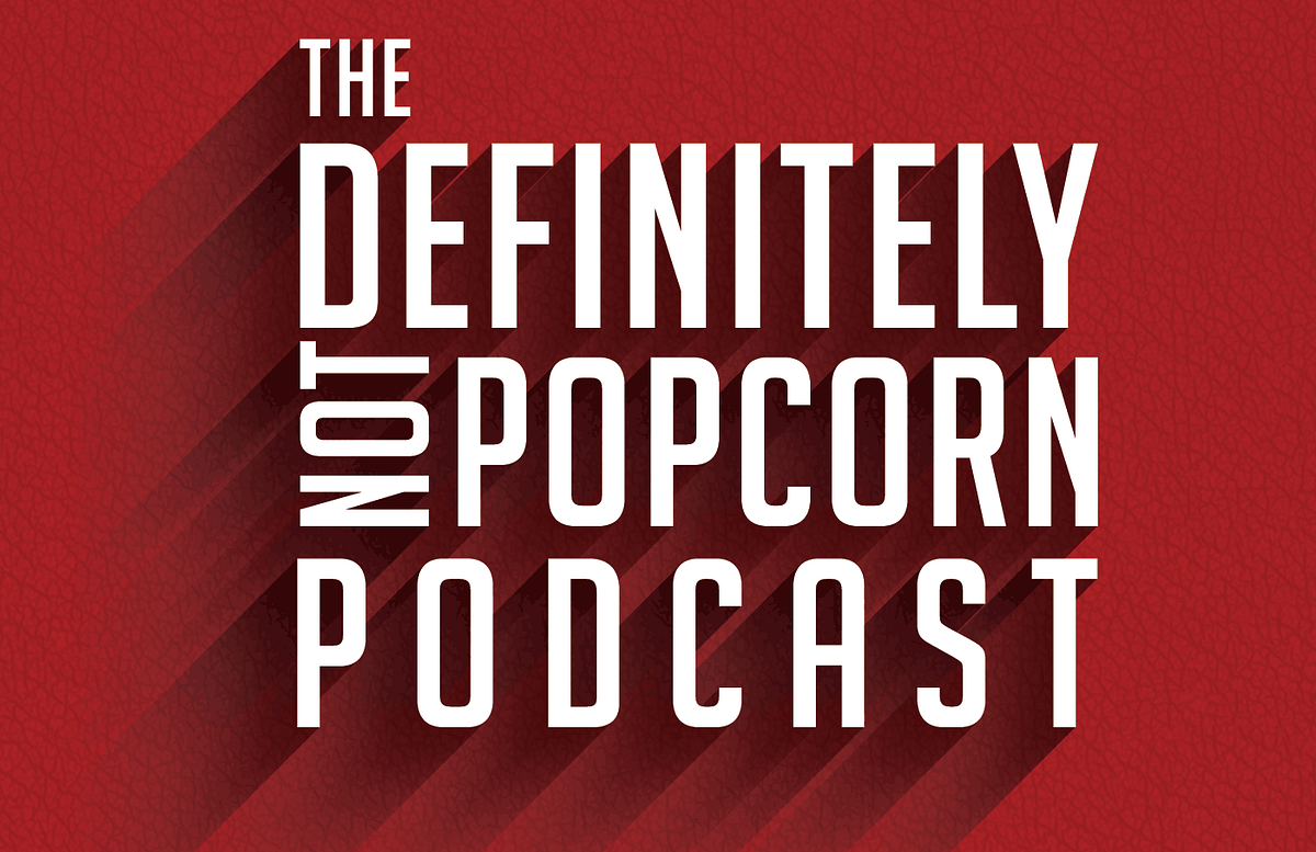 The Definitely Not Popcorn Podcast | by Nick John Bleeker | The ...
