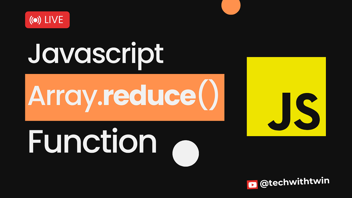 How to Use JavaScript’s reduce() Method Like a Pro | TechWithTwin | by TechWithTwin | May, 2025 ...