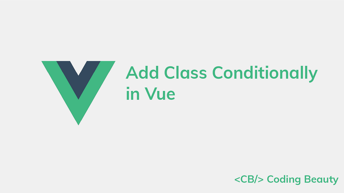 How to Add a Class Conditionally in Vue - Coding Beauty | Coding Beauty How to Add a Class Conditionally in Vue - Coding Beauty | Coding Beauty