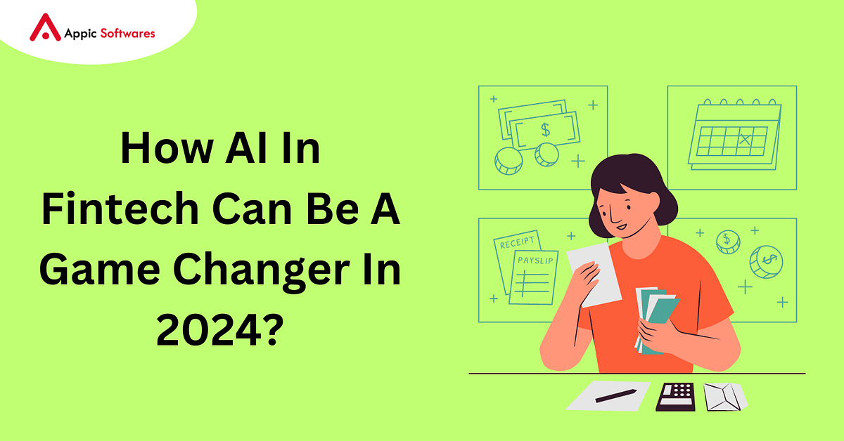 How AI In Fintech Can Be A Game Changer In 2024? | by Appic softwares ...