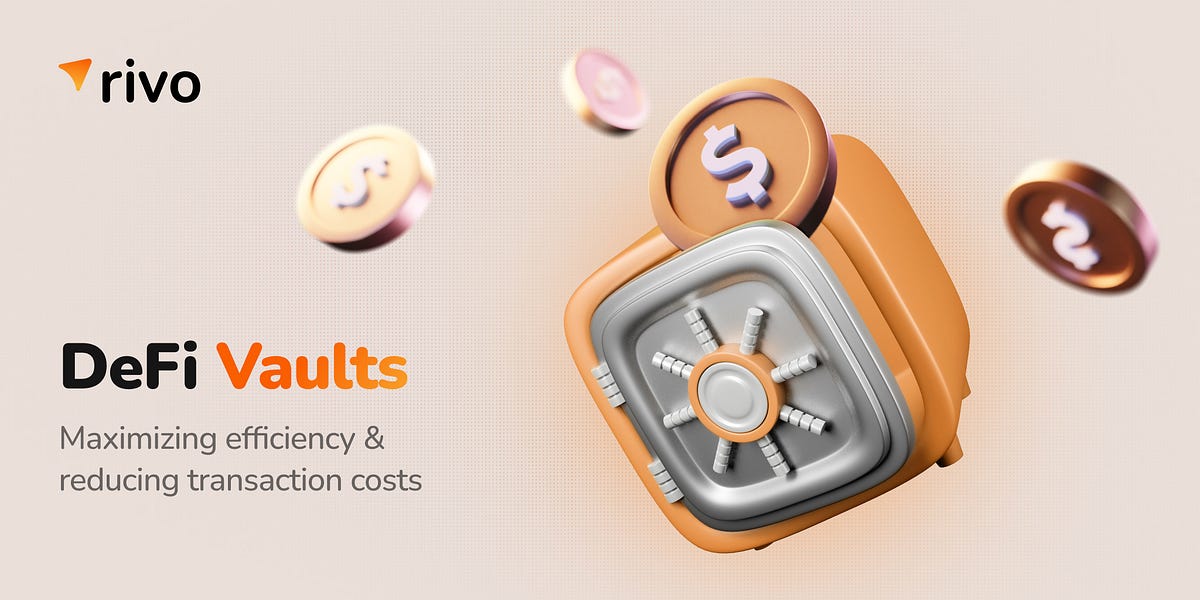 A Closer Look at the Ongoing DeFi Vault Revolution | by Rivo.xyz | Mar ...
