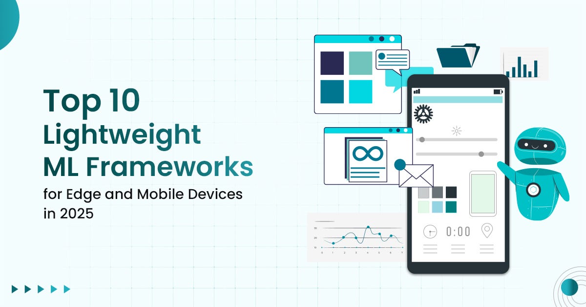 Top 10 Lightweight ML Frameworks for Edge and Mobile Devices in 2025 ...