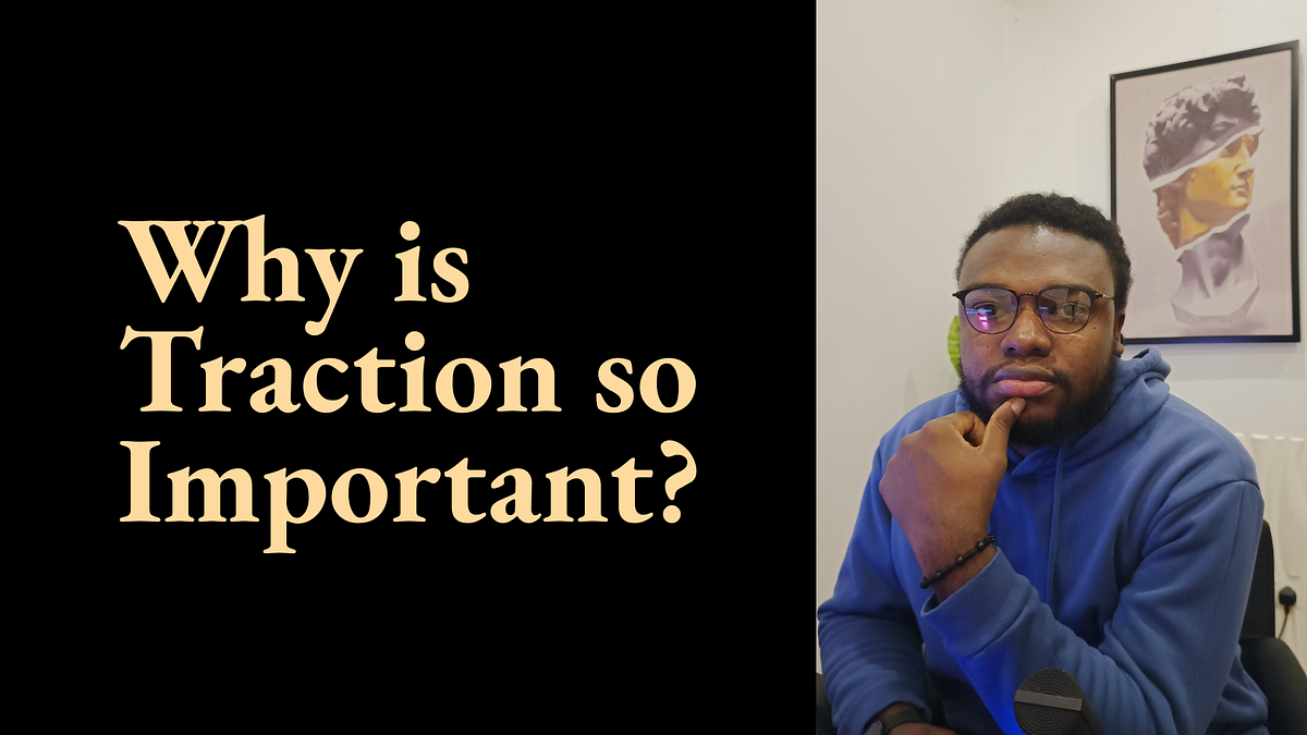 Why Traction is Crucial for Securing Startup Funding | by Praise Alli ...