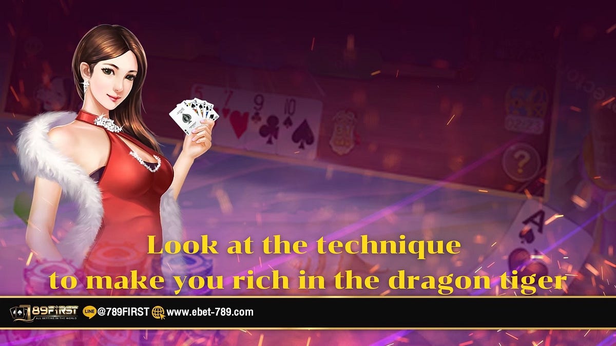 Look at the technique to make you rich in the dragon tiger. | by Ebet | Medium