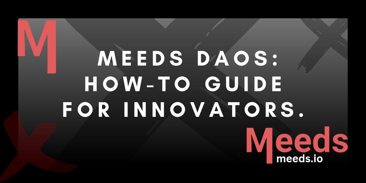 Meeds DAOs: How-To Guide for Innovators. | by Sitoabasi Etok | Medium