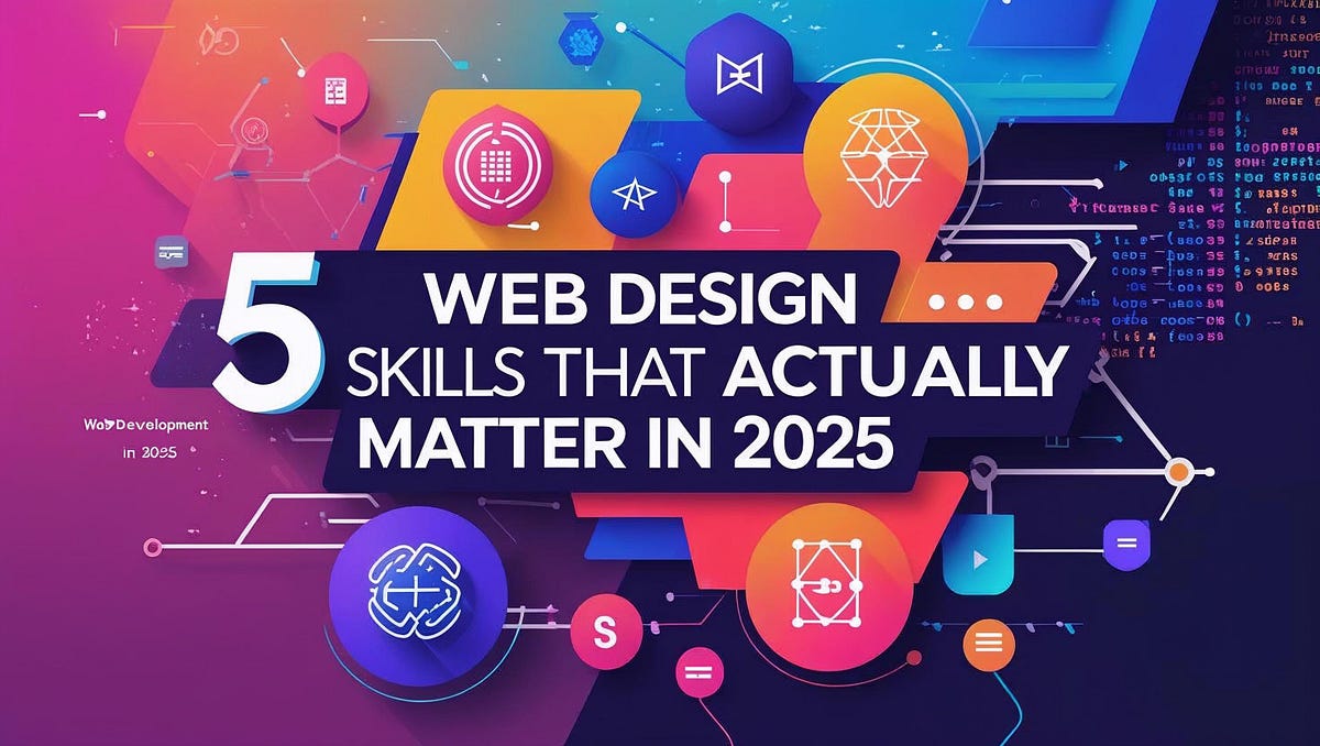 The Only 5 Web Design Skills That Actually Matter in 2025 | by Blend ...