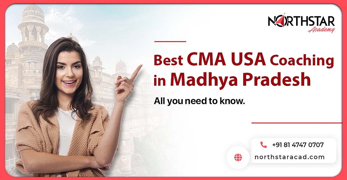 What Should I Know Before Joining CMA USA Coaching in Madhya Pradesh? | by NorthStar Academy ...
