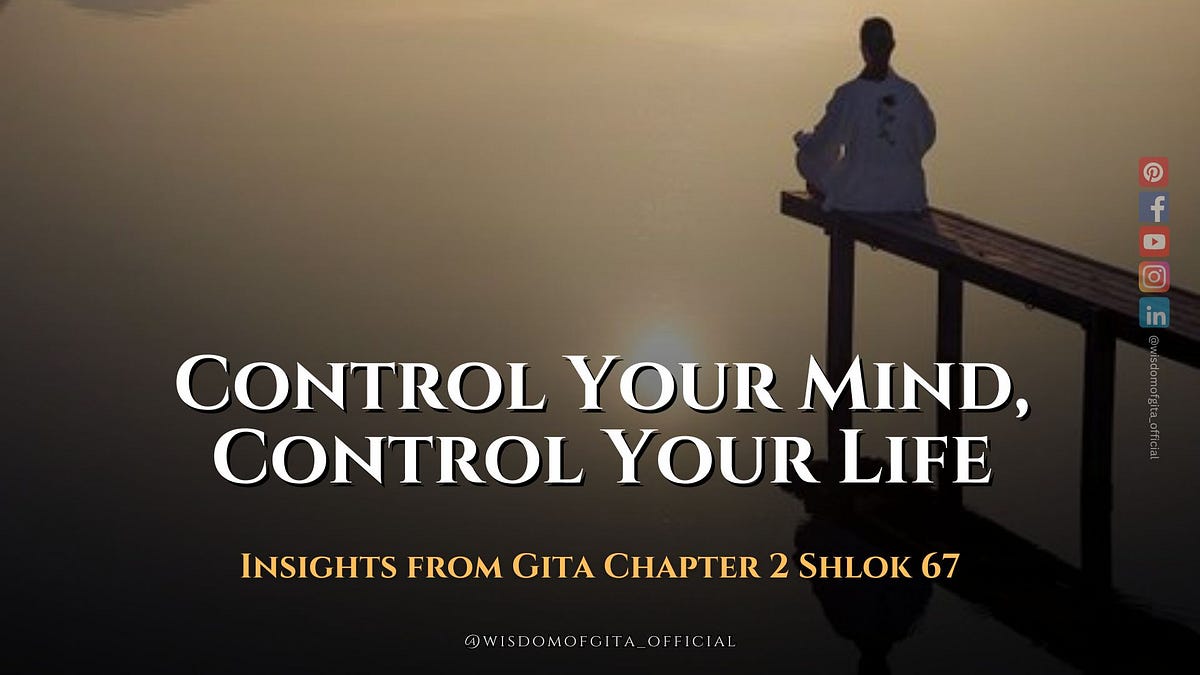Control Your Mind, Control Your Life: Insights from Gita Chapter 2 ...