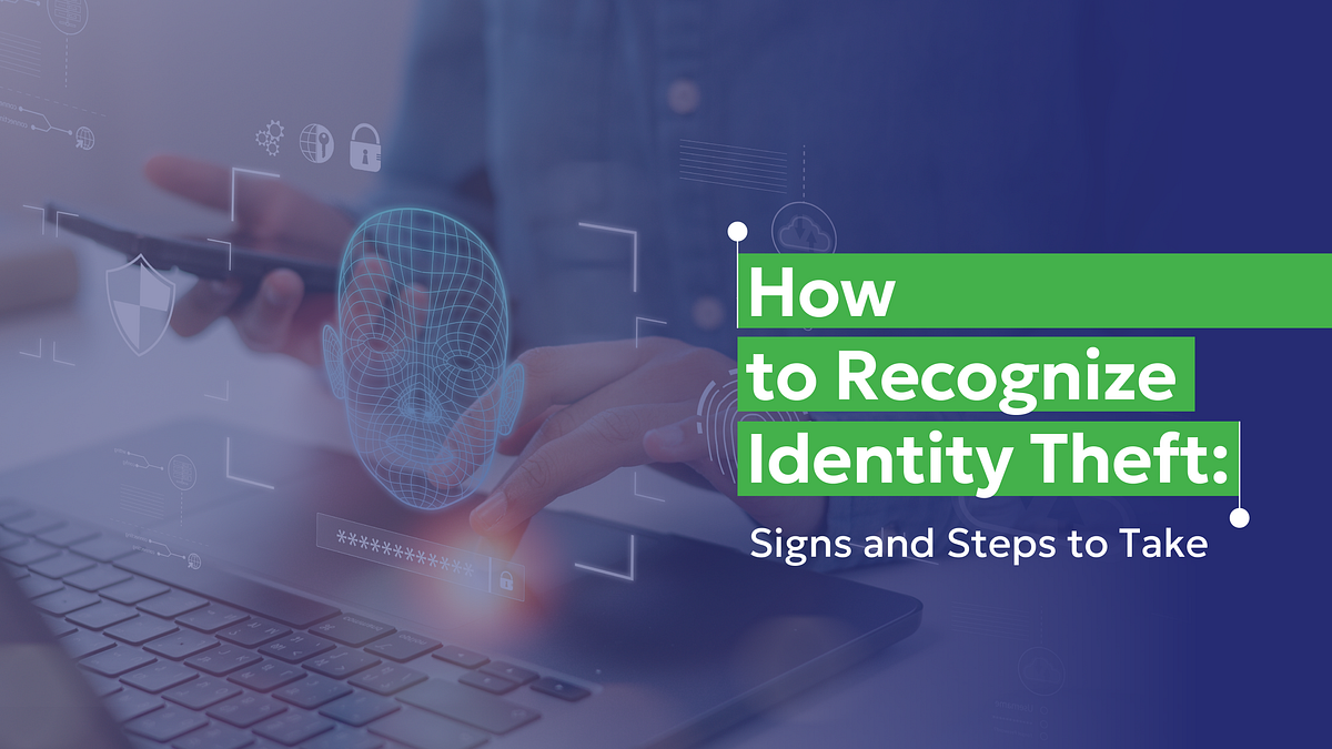 How to Recognize Identity Theft: Signs and Steps to Take | by Consumer ...