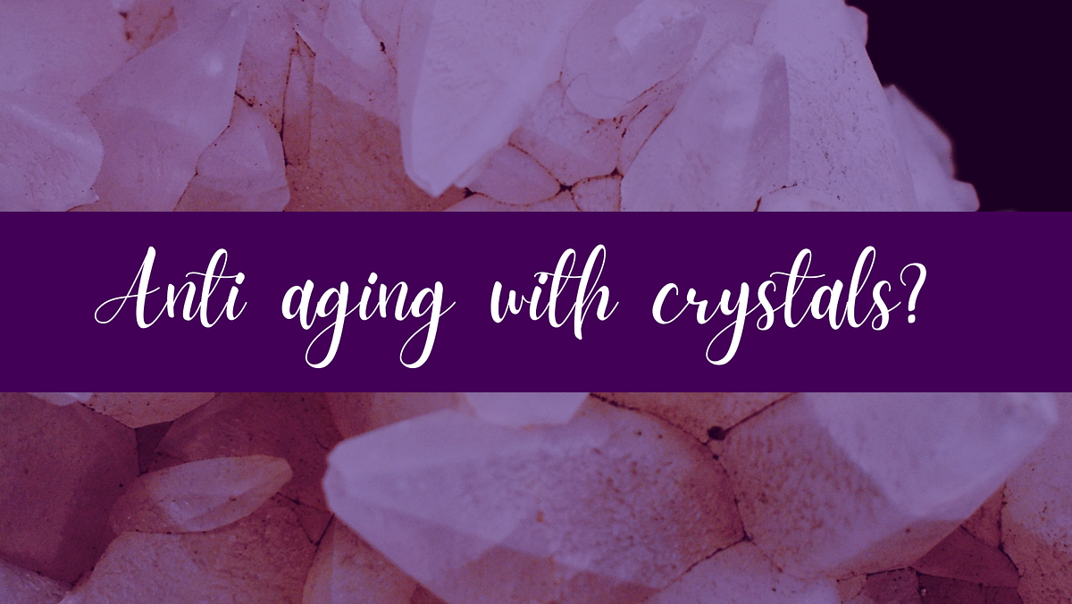 Crystal Healing | For Anti Aging. Disclaimer | by Yuuki | Medium