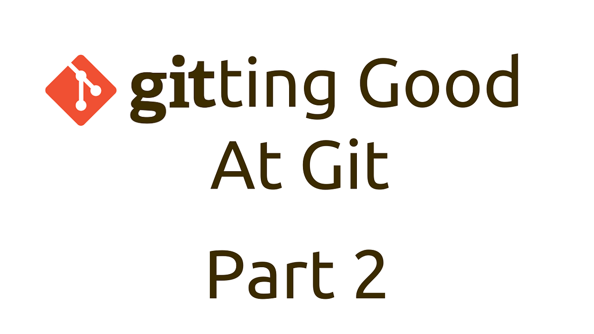 Gitting Good At Git Part 2. We’ll be exploring repositories, adding… | by Roman Njoroge | Oct ...