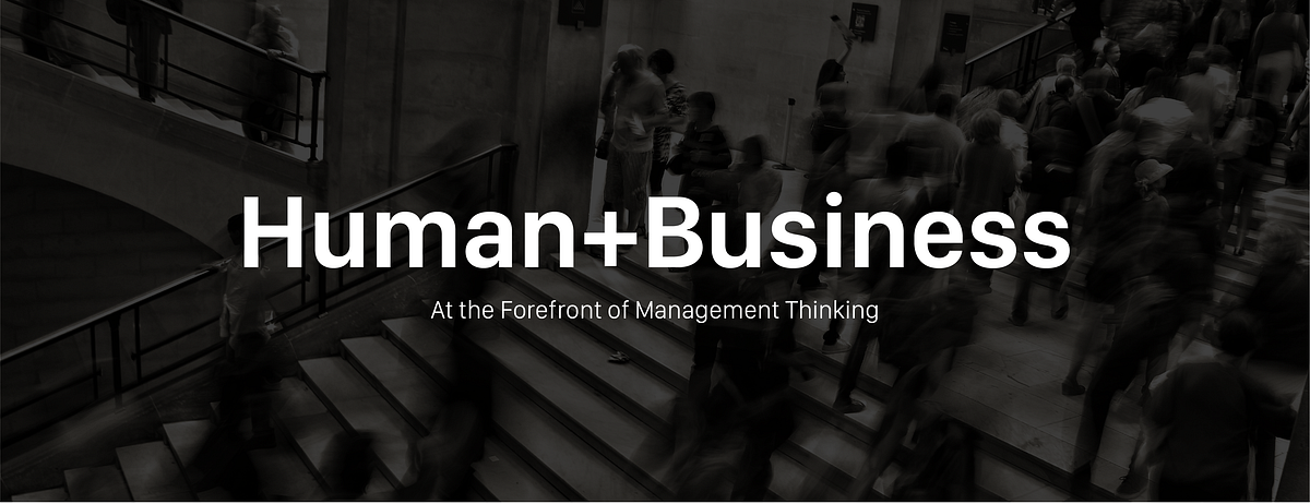 Welcome to Human+Business. A publication focused on leadership and ...