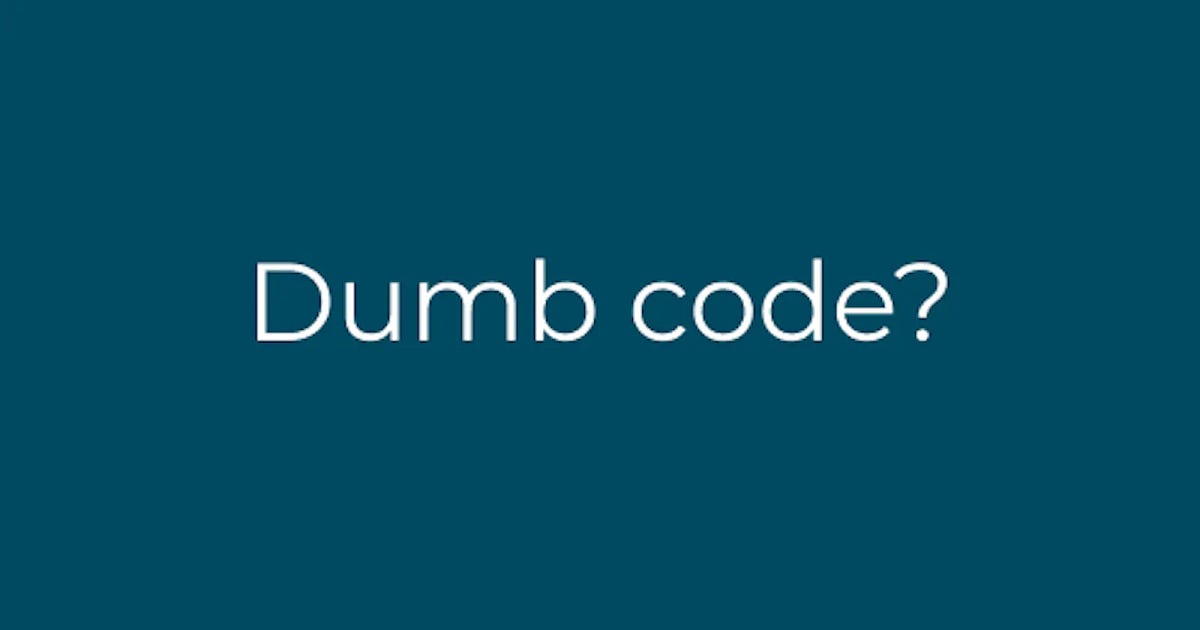 Dumb code?. Writing complicated code is like trying… | by Shakthi Seshadri | Jul, 2023 | Medium