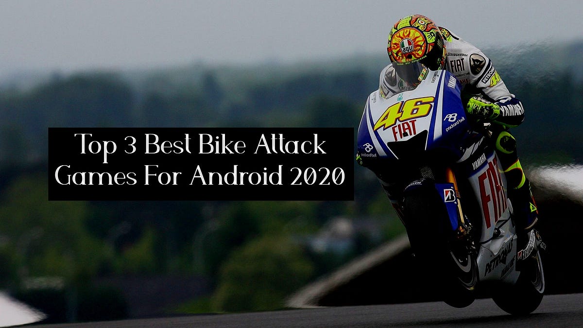 Top 3 Best Bike Attack Games For Android 2020 | by Asadkhan | Medium