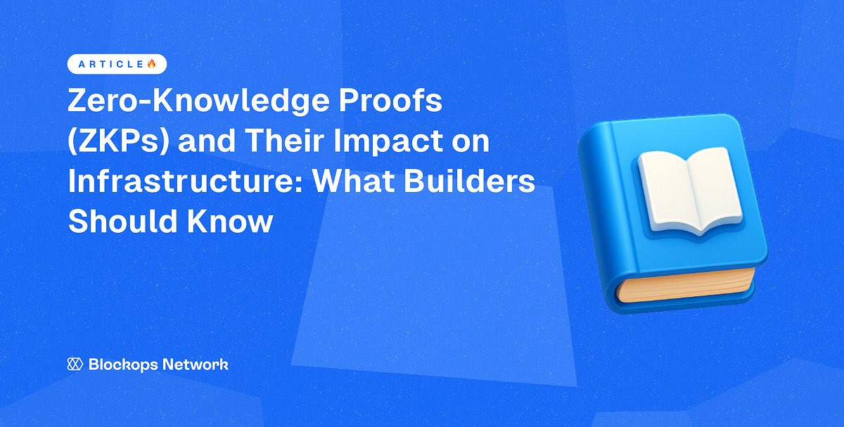 Zero-Knowledge Proofs (ZKPs) and Their Impact on Infrastructure: What ...