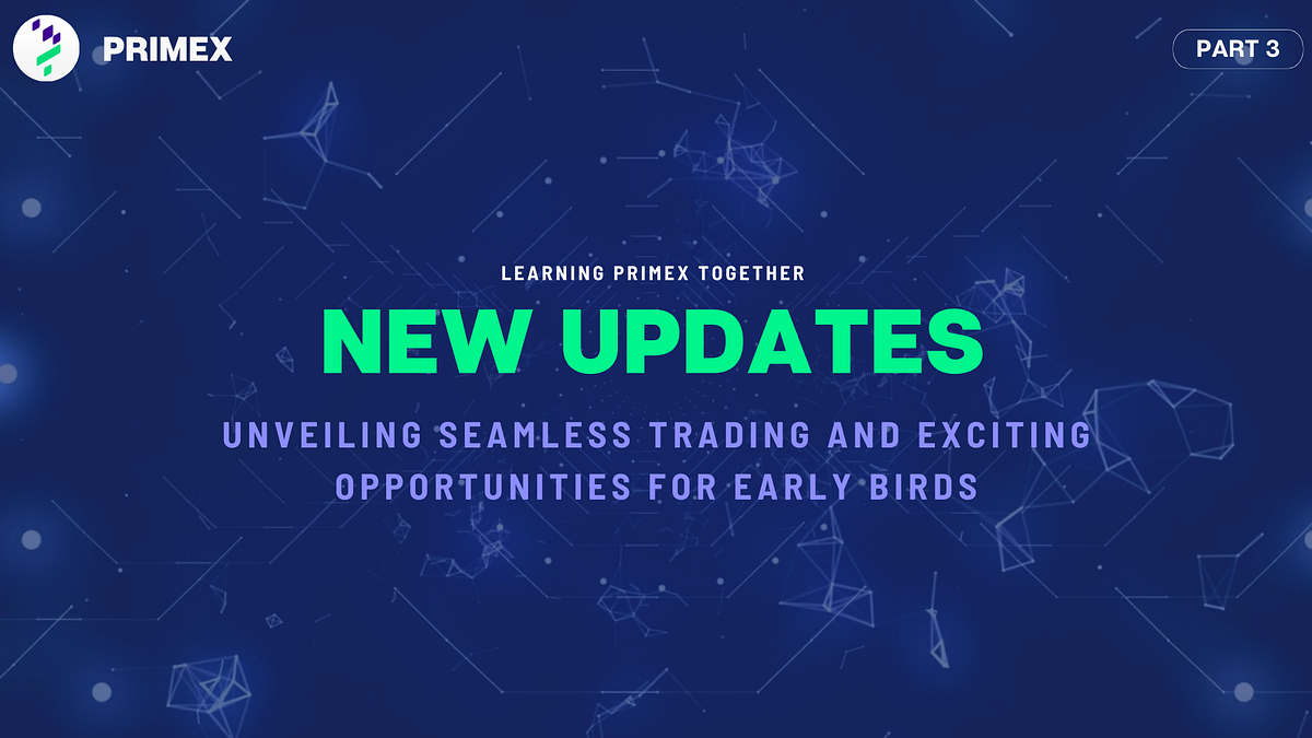 Primex 0.5.0: Unveiling Seamless Trading and Exciting Opportunities for ...
