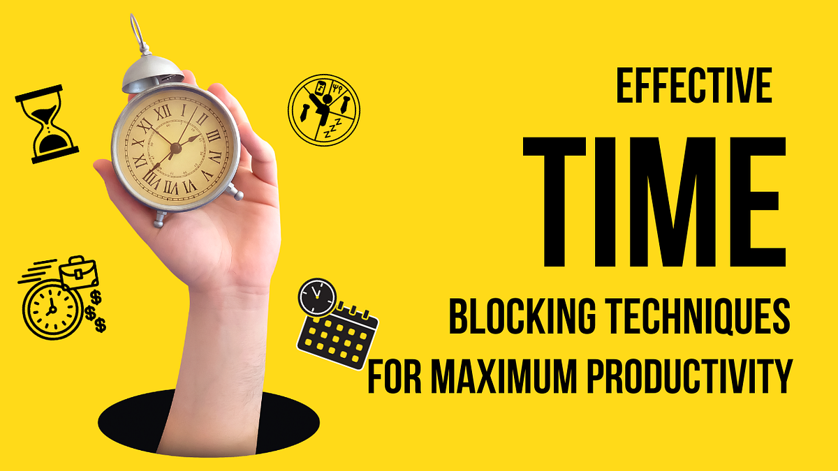 Effective Time Blocking Techniques for Maximum Productivity | by Favour onyeke | Medium