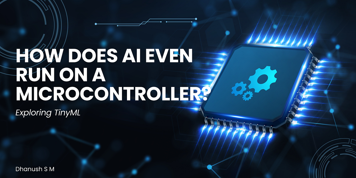 How Does AI Even Run on a Microcontroller? Exploring TinyML | by ...
