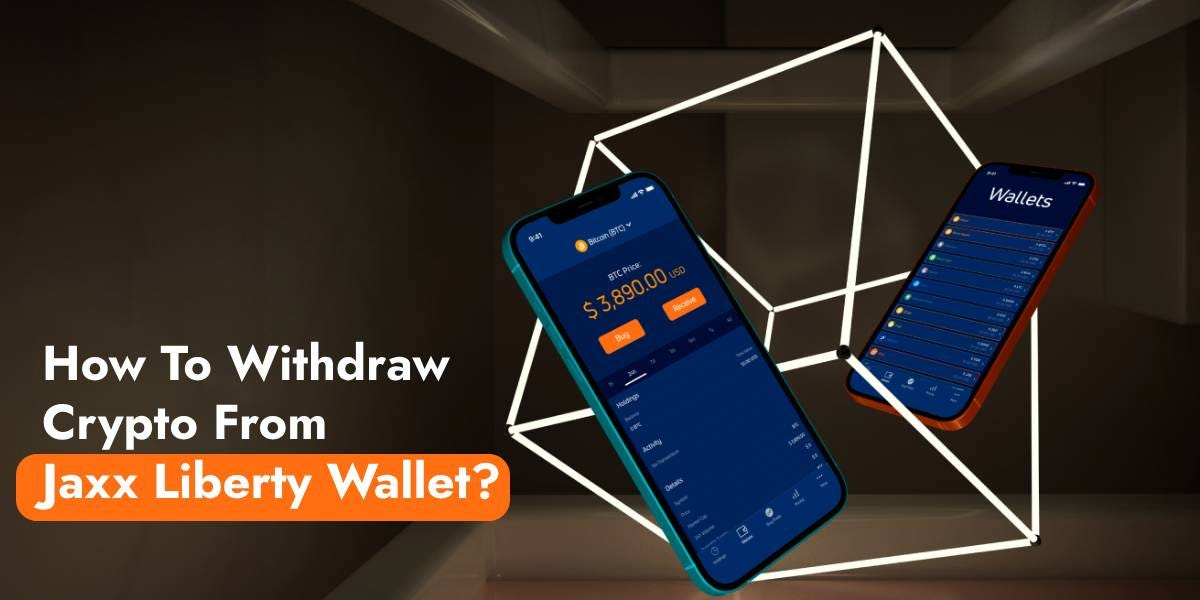 How To Withdraw Crypto From Jaxx Liberty Wallet? | by Morgandesojasgi ...