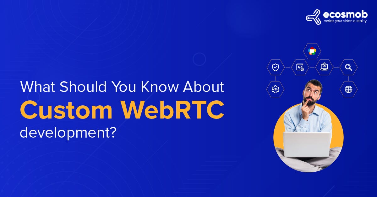 What Should You Know About Custom WebRTC Development? | by Ecosmob Technologies | Medium