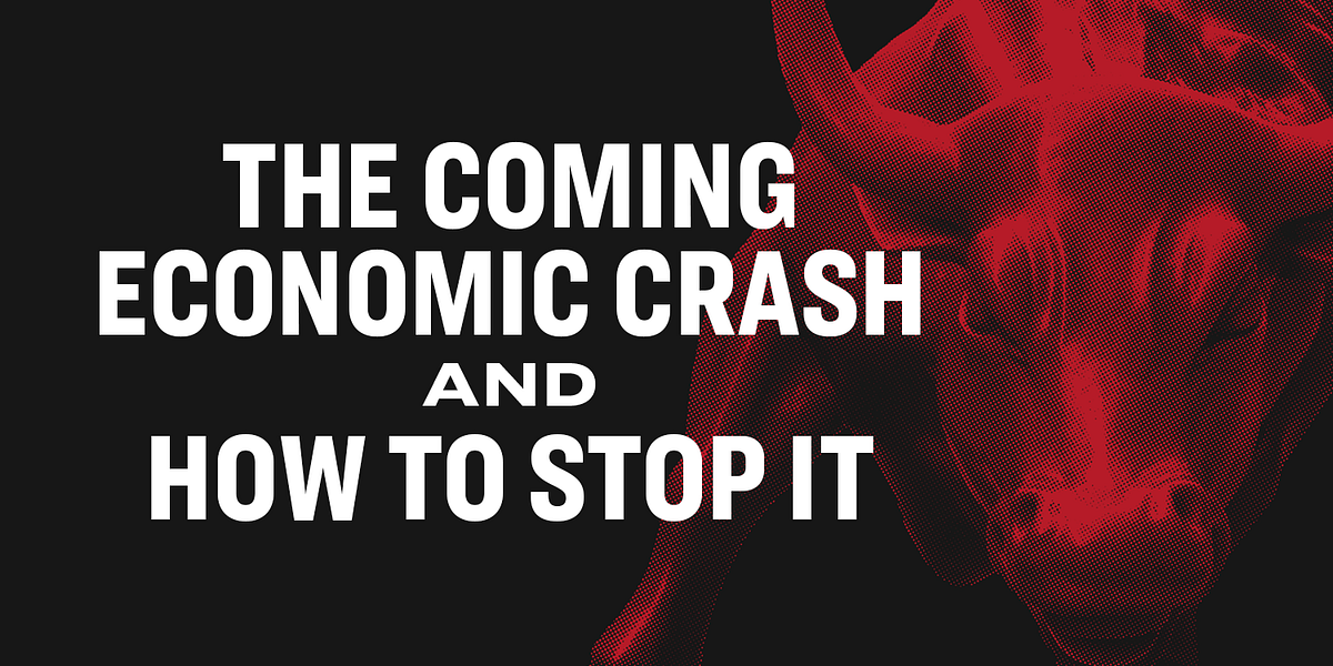 The Coming Economic Crash — And How to Stop It | by Team Warren | Medium