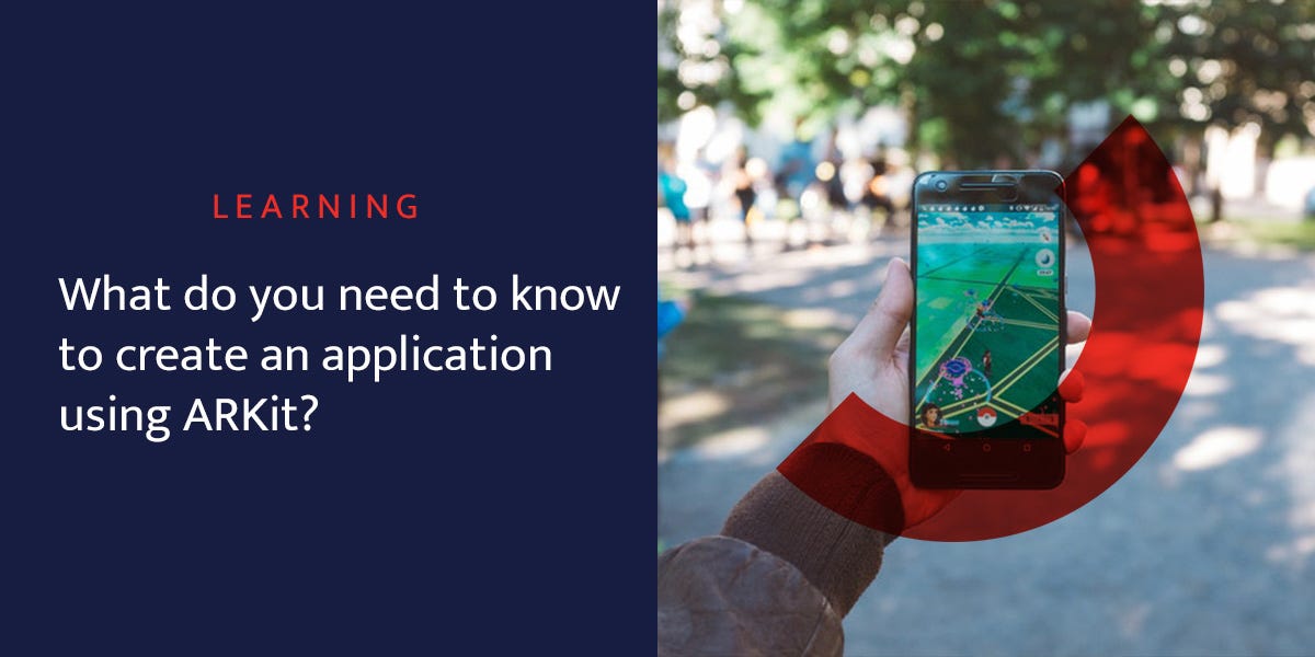 What Do You Need To Know To Create An Application Using ARKit? | by ...