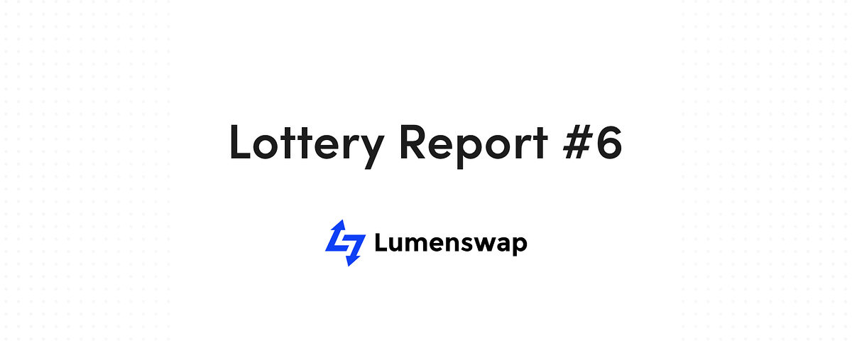 Lottery Report — Round 6 - Lumenswap - Medium