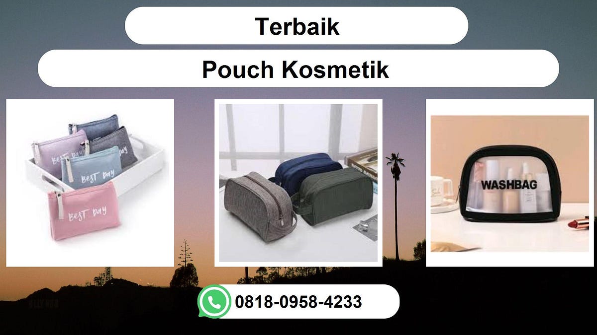 Terbaik, 0818–0958–4233 Pouch Kosmetik Indonesia - Zasanimiharna - Medium